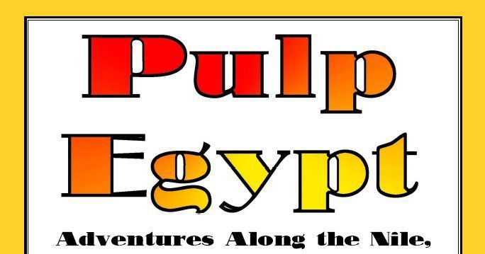 Pulp Egypt: Adventures Along the Nile, 1933-1939 | RPG Item | RPGGeek