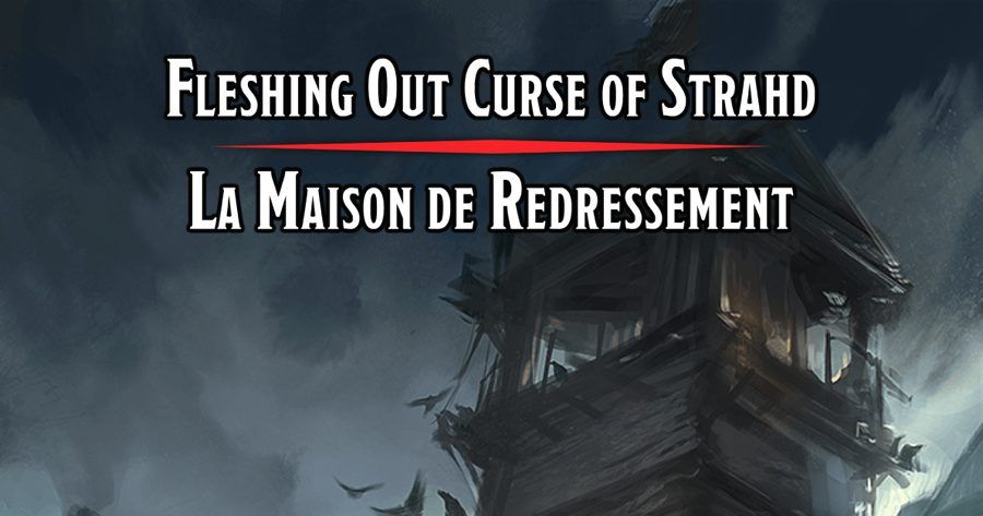 Fleshing Out Curse of Strahd: La Maison de Redressement | RPG Item | RPGGeek