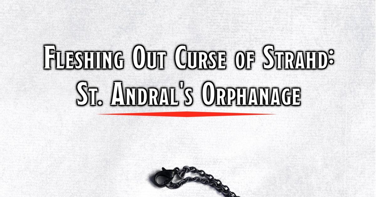 Fleshing Out Curse of Strahd: St. Andral's Orphanage | RPG Item | RPGGeek