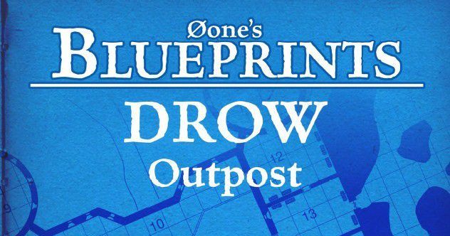 0one's Blueprints: Drow Outpost | RPG Item | RPGGeek