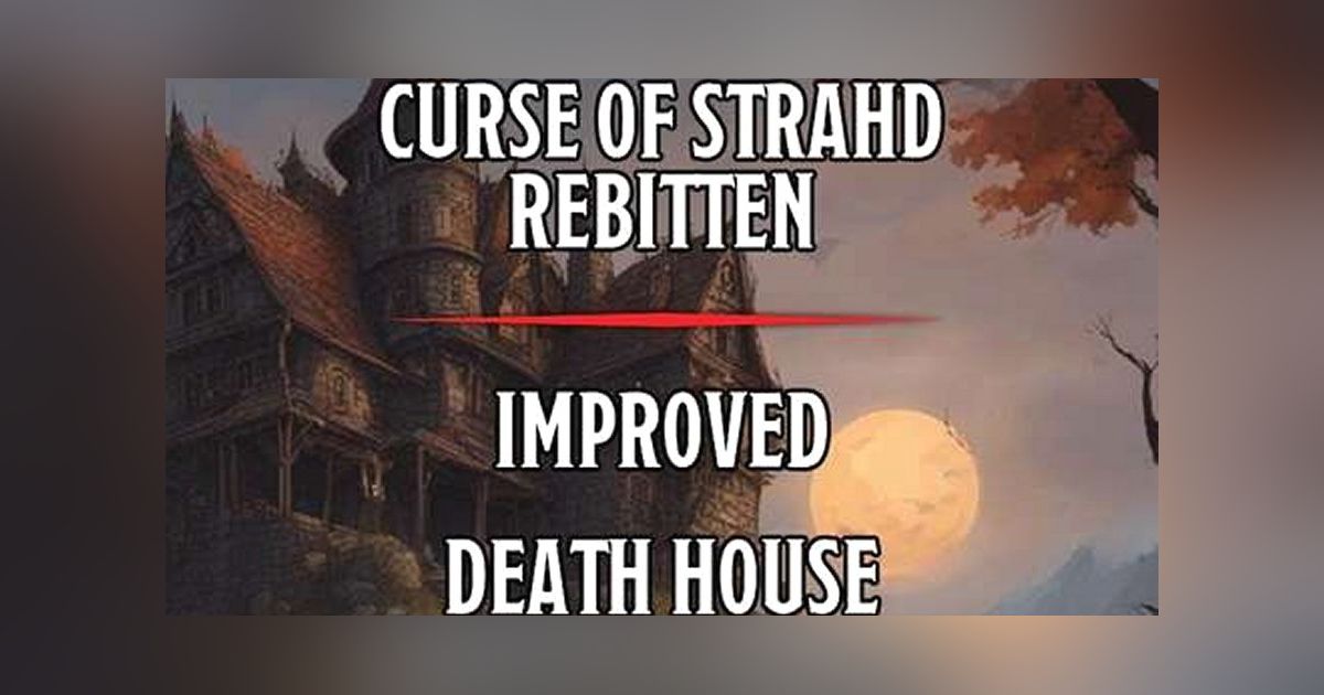 Curse of Strahd Rebitten - Improved Death House | RPG Item | RPGGeek