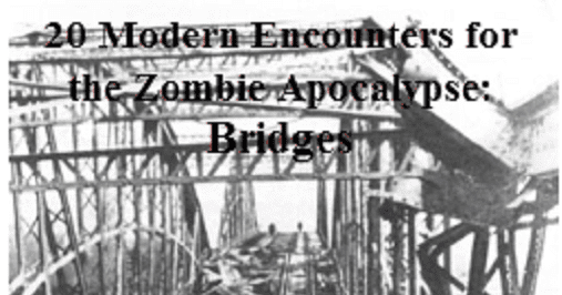 20 Modern Encounters for the Zombie Apocalypse: Bridges | RPG Item ...