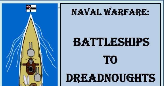 Naval Warfare: Battleships to Dreadnoughts – Squadron & Fleet Action ...