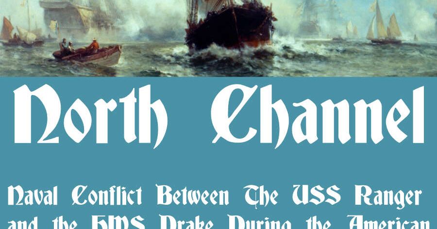 North Channel: Naval Conflict Between the USS Ranger and the HMS Drake ...