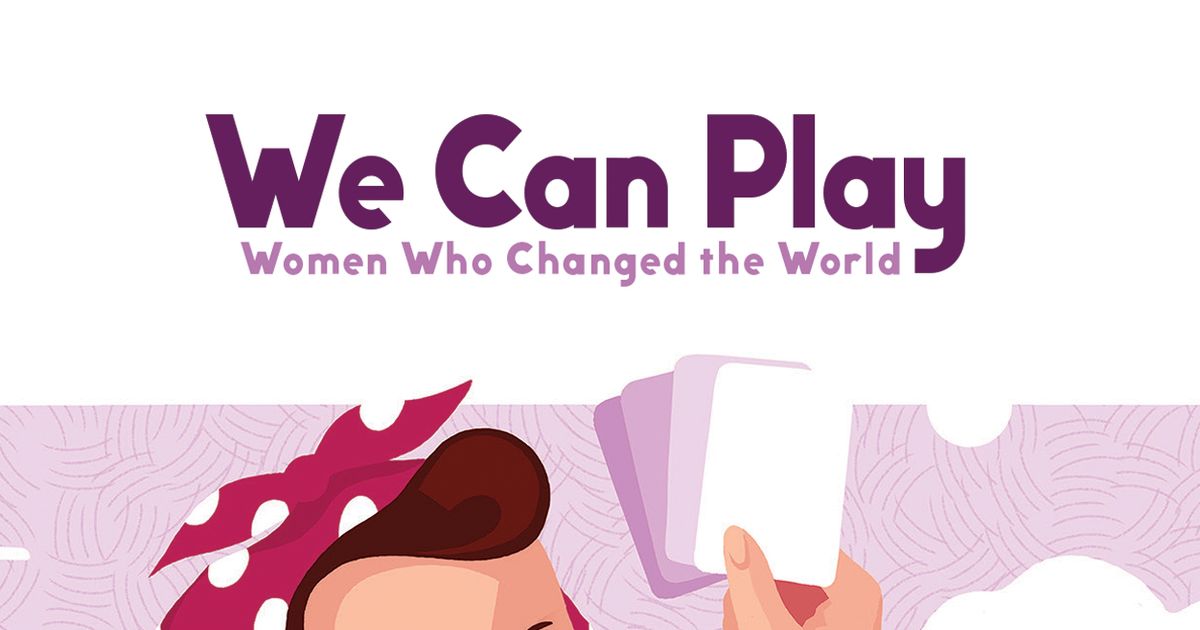 We Can Play: Women Who Changed the World | Board Game | BoardGameGeek