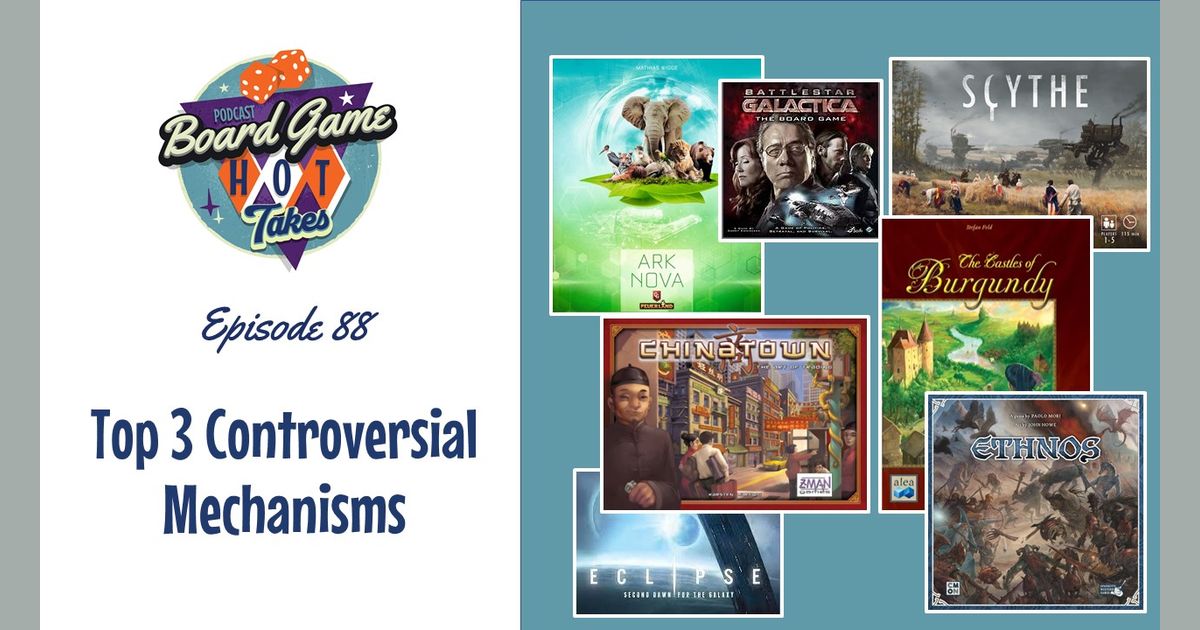 Top 3 Controversial Board Game Mechanisms | Board Game Hot Takes Podcast
