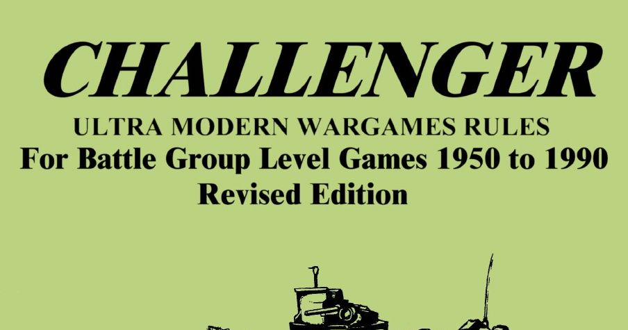 Challenger: Ultra Modern Wargame Rules for Battle Group Level Games ...