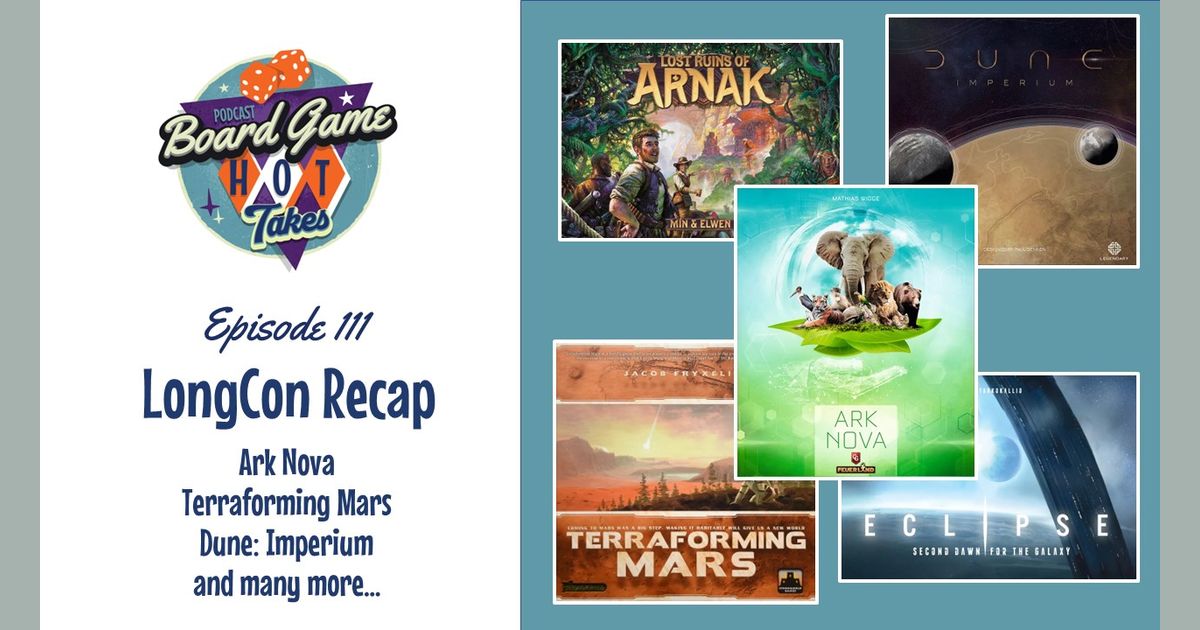 BGHT LongCon Coverage - 18 Games Discussed | Board Game Hot Takes ...