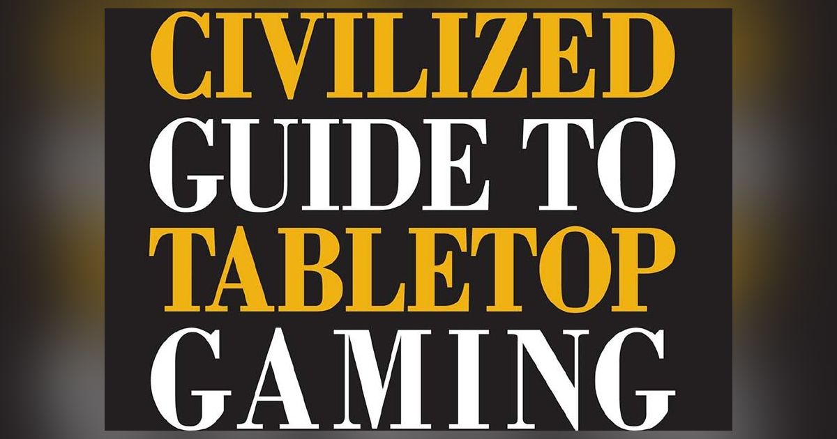 The Civilized Guide to Tabletop Gaming: Rules Every Gamer Must Live By ...