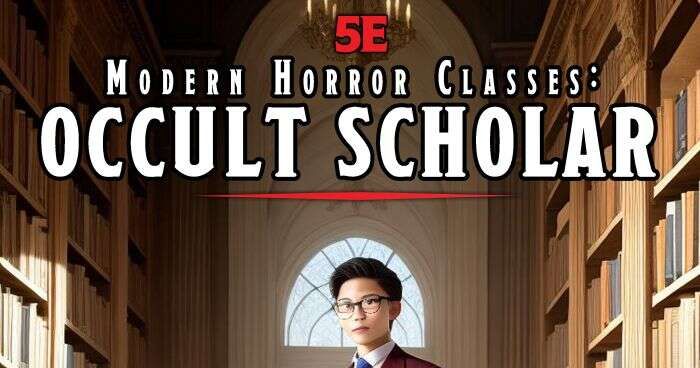 5E Modern Horror Classes: Occult Scholar | RPG Item | RPGGeek