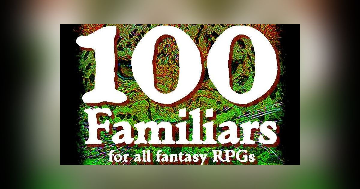 100 Familiars for all Fantasy RPGs | RPG Item | RPGGeek