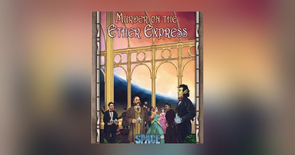 Murder on the Ether Express (Savage Worlds) | RPG Item | BoardGameGeek