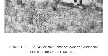 PONY SOLDIERS: A Solitaire Game of Soldiering during the Plains Indian ...
