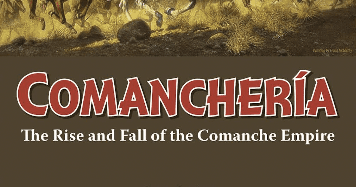 Comanchería: The Rise and Fall of the Comanche Empire | Board Game ...