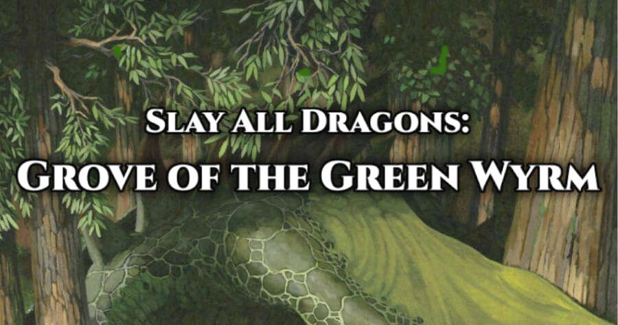 Slay All Dragons: Grove of the Green Wyrm | RPG Item | BoardGameGeek