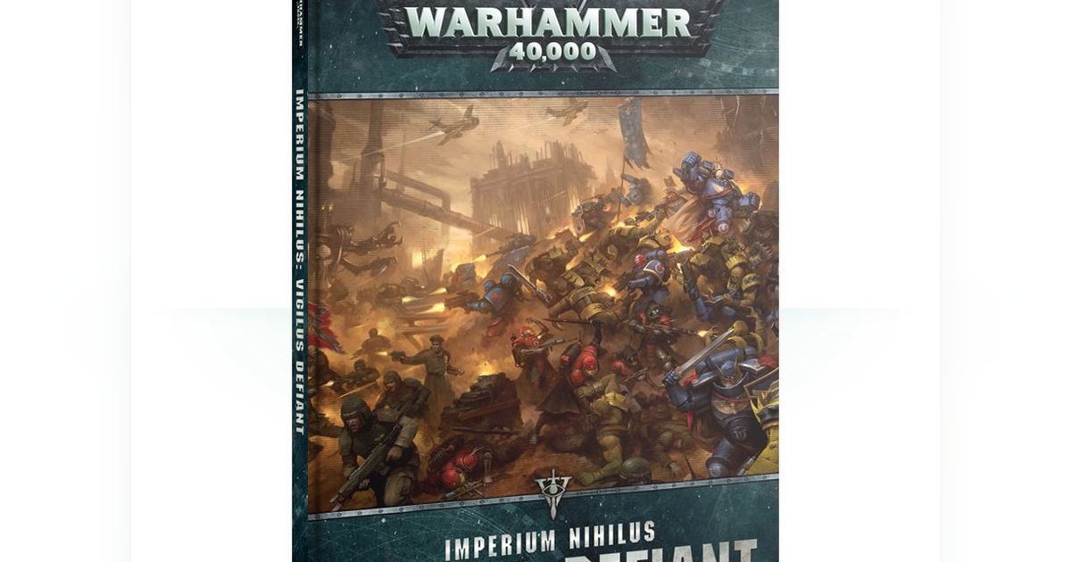 Warhammer 40,000 (Eighth Edition): Imperium Nihilus – Vigilus Defiant ...