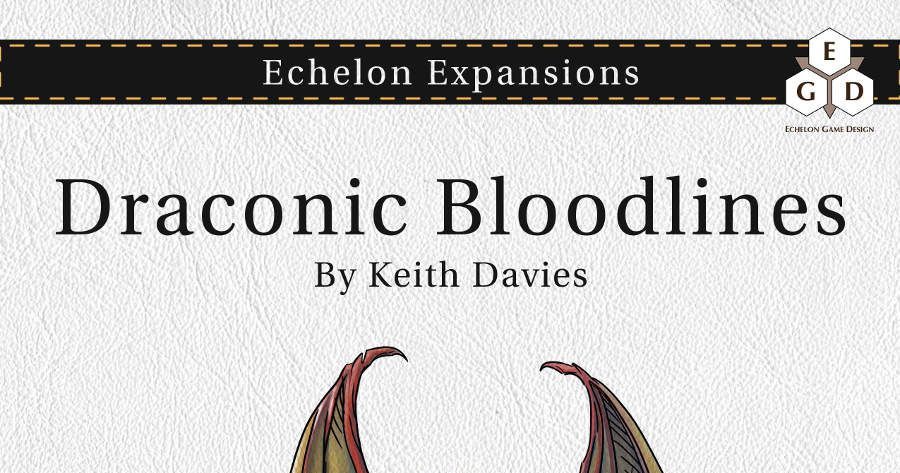 Echelon Expansions: Draconic Bloodlines | RPG Item | BoardGameGeek