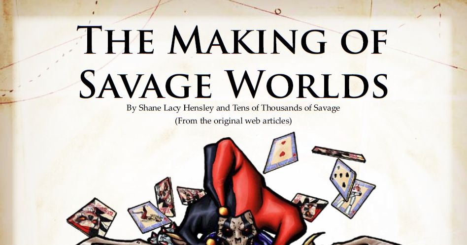 The Making of Savage Worlds | RPG Item | BoardGameGeek
