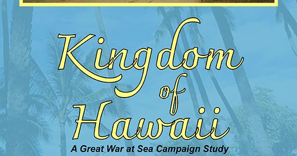 Great War at Sea: Kingdom of Hawaii | Board Game | BoardGameGeek