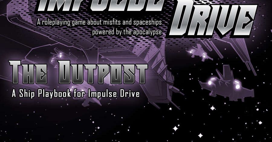 The Outpost: A Ship playbook for Impulse Drive | RPG Item | RPGGeek